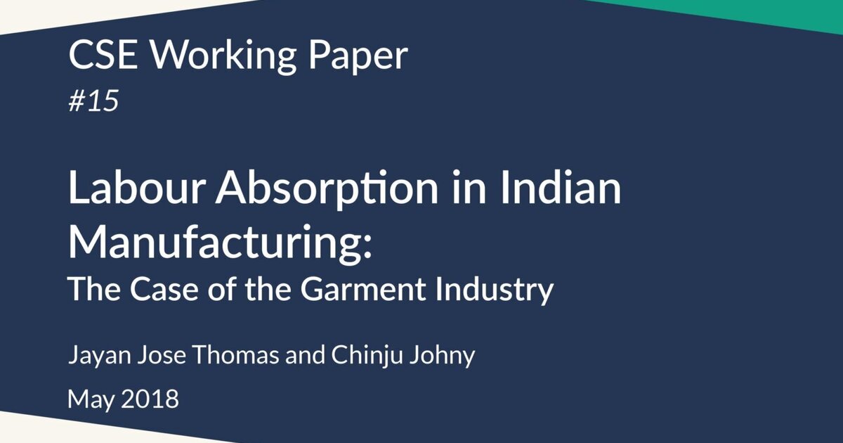 Labour Absorption in Indian Manufacturing- The Case of the Garment ...