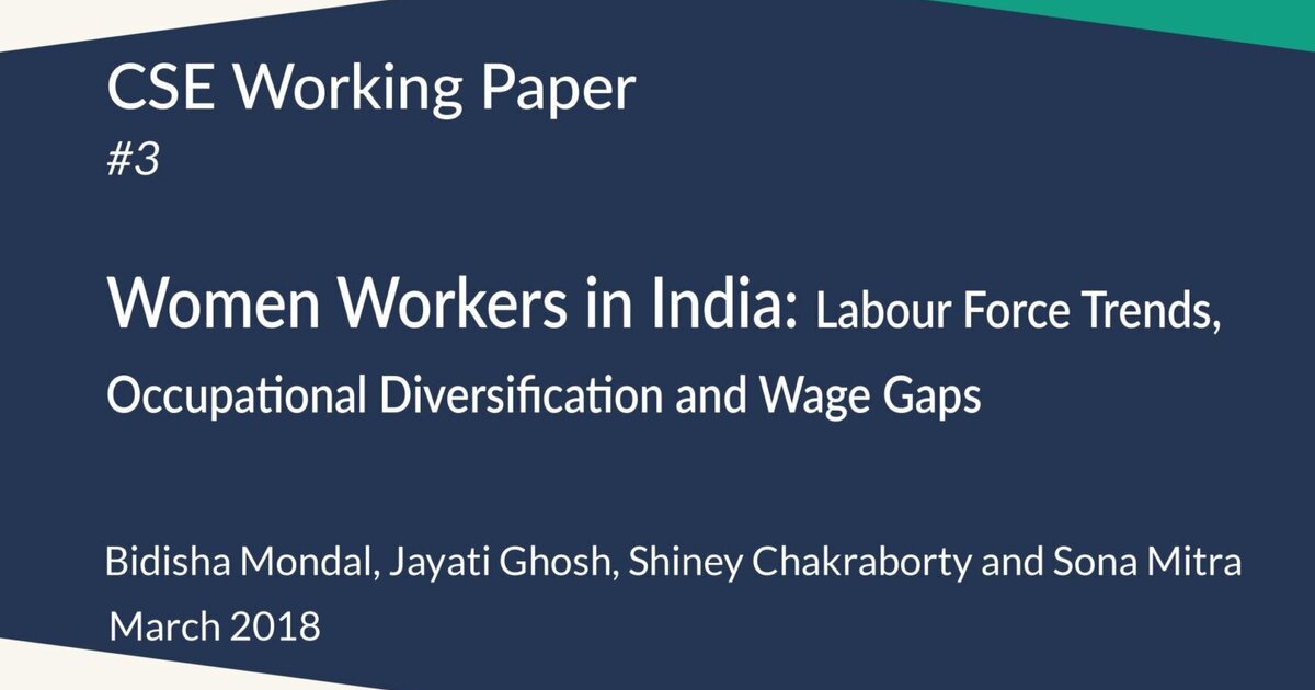 Women Workers in India – Labour Force Trends, Occupational ...